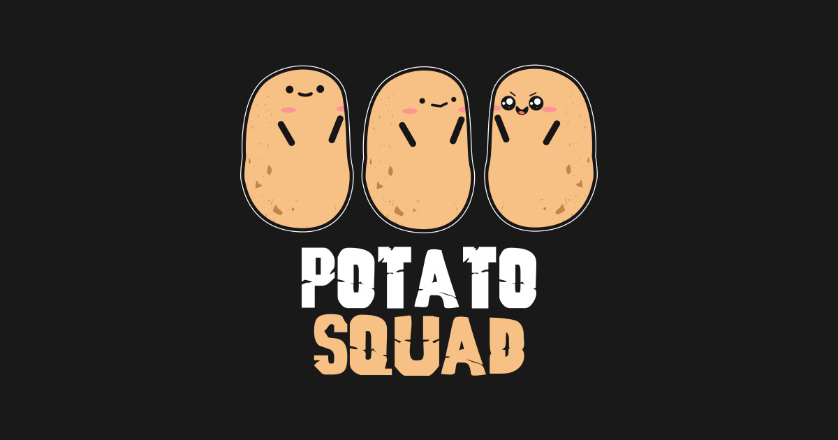 Potato Squad - Potato Squad - T-Shirt | TeePublic