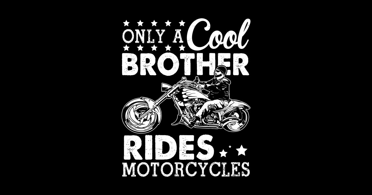 Only A Cool Brother Rides Motorcycles Happy Father Day Racer - Happy ...