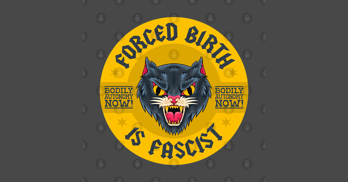 Forced Birth Is Fascist - Cat Traditional Flash - Feminist Activism ...