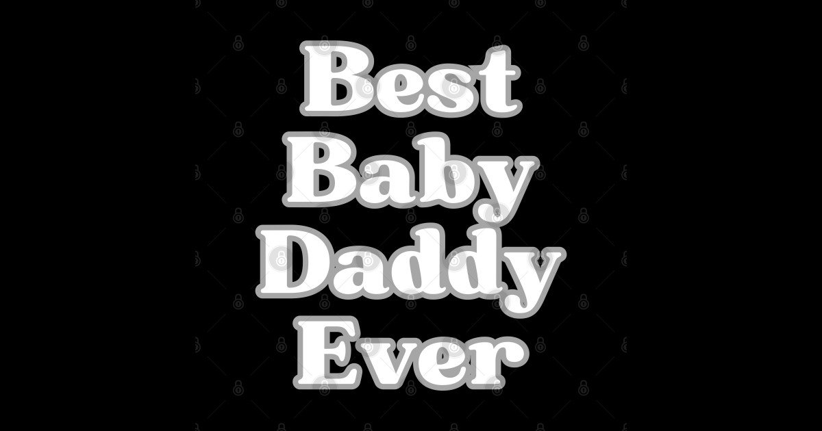 Best Baby Daddy Ever | Funny Baby Mama Drama - Baby Daddy - Sticker ...