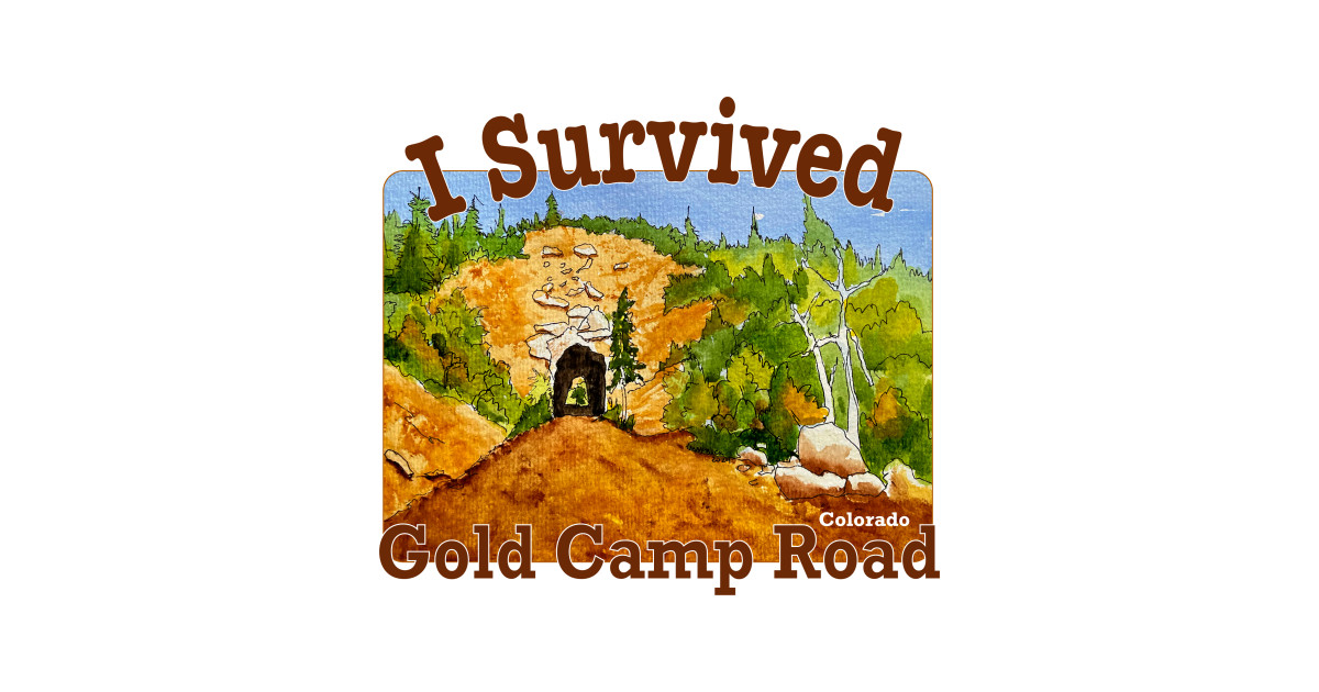 I Survived Gold Camp Road, Colorado - I Survived - T-Shirt | TeePublic