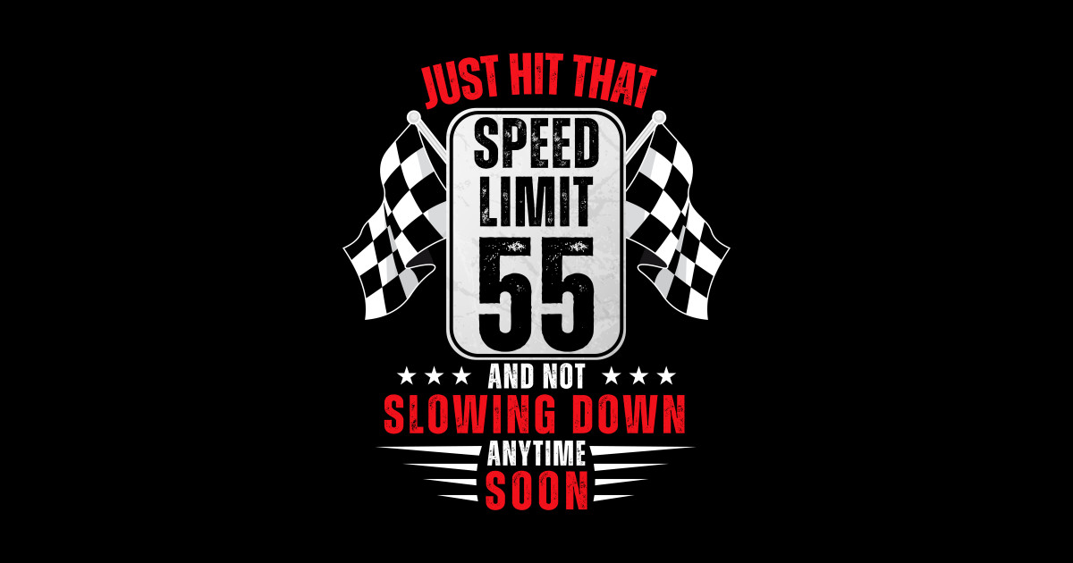 55th Birthday Speed Limit Sign 55 Years Old Funny Racing - 55th ...