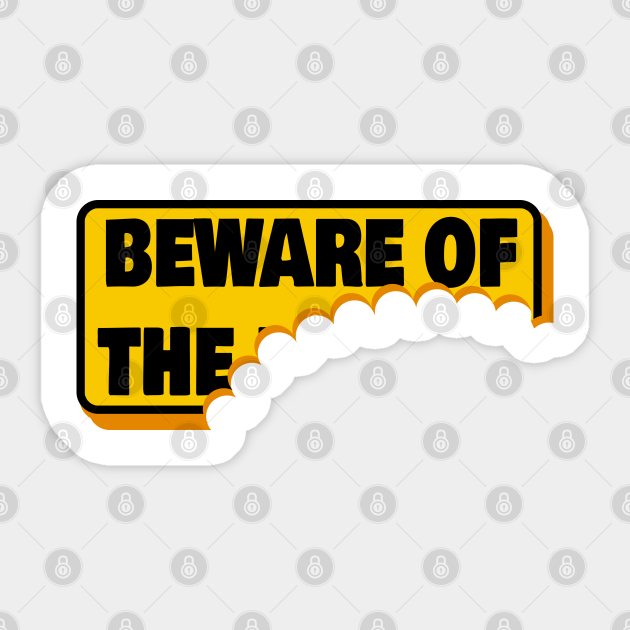 Beware of? - Beware - Sticker | TeePublic