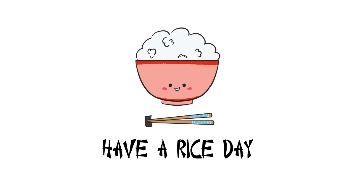 Kawaii Rice Bowl Asian Pun Have a Rice Day Funny Cute Silly - Asian ...