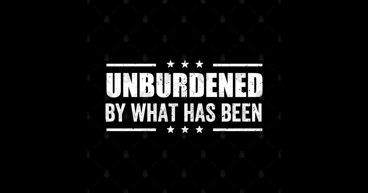 Unburdened By What Has Been - Officially Unburdened By What Has Been ...