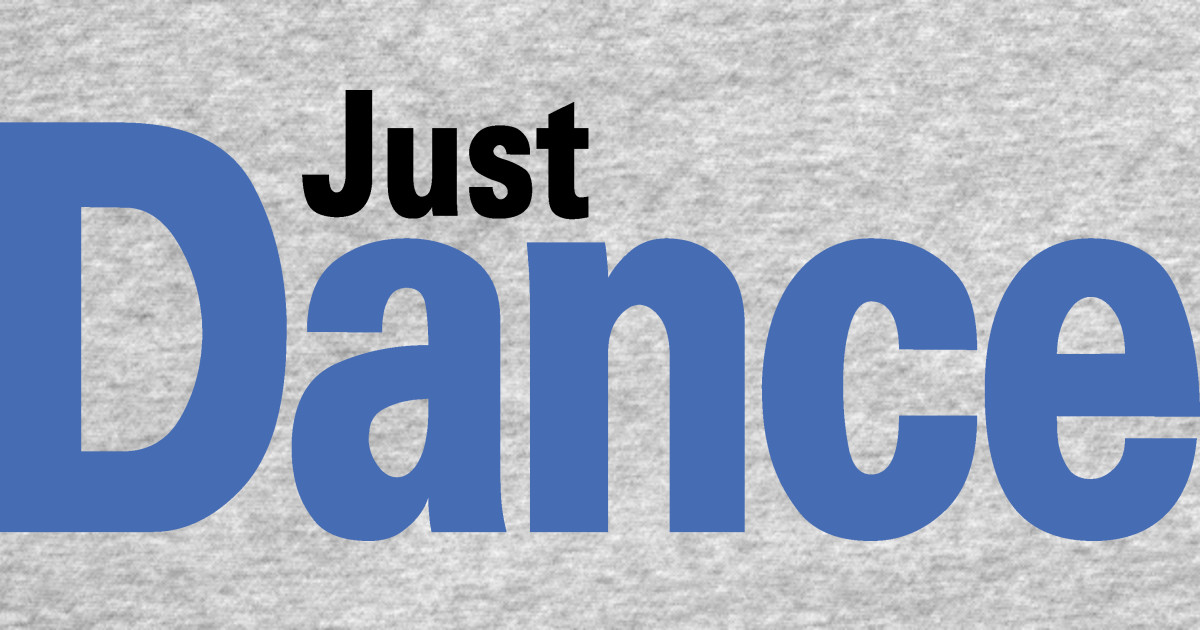 Just Dance - Dancing - T-Shirt | TeePublic