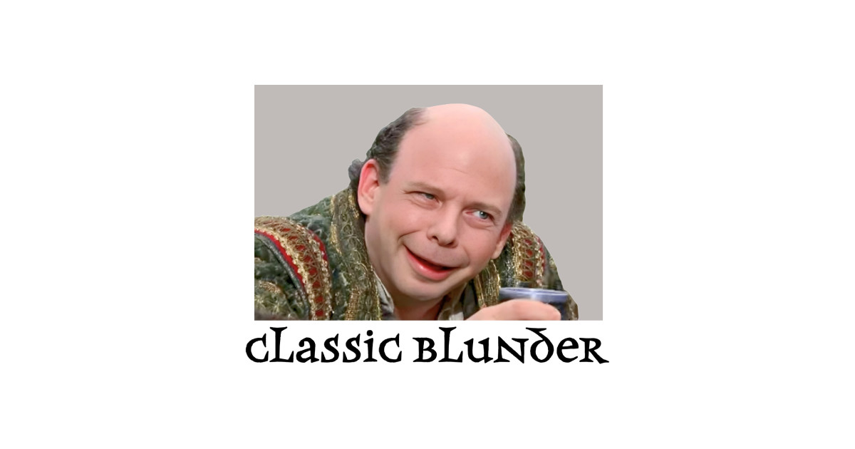 Classic Blunder Vizzini Princess Bride - Vizzini - T-Shirt | TeePublic