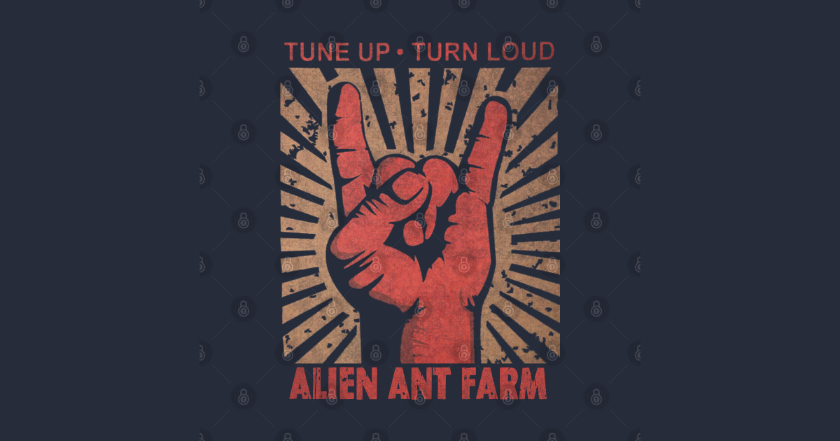 Tune up . Turn Loud Alien Ant Farm - Alien Ant Farm - T-Shirt | TeePublic