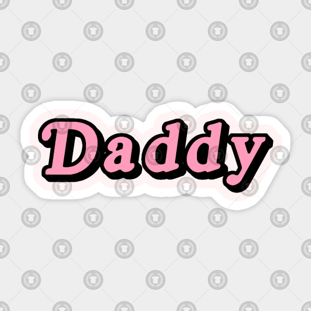 Daddy - Daddy - Sticker | TeePublic