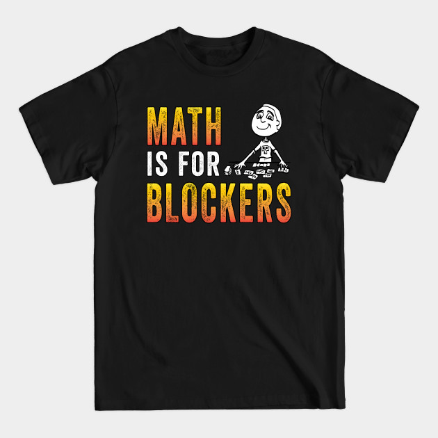 Math Is For Blockers - Mtg Merch - T-Shirt