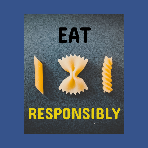 Eat Pasta Responsibly - Italy - T-Shirt | TeePublic
