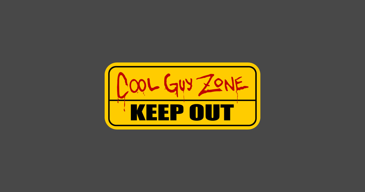 COOL GUY ZONE - Keep Out - T-Shirt | TeePublic