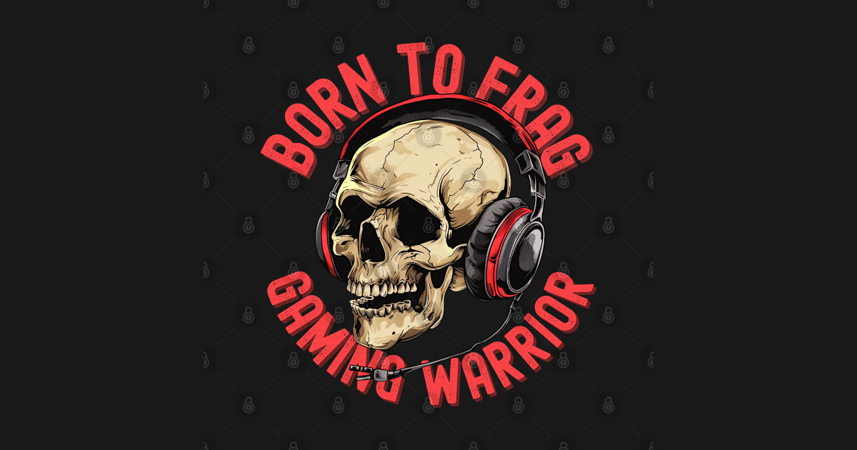 Born To Frag: Gaming Warrior Gamer Skeleton Funny Gaming Skeleton ...