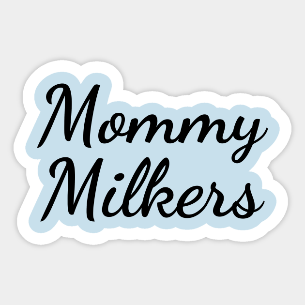 Mommy Milkers - Pvegas - Sticker | TeePublic
