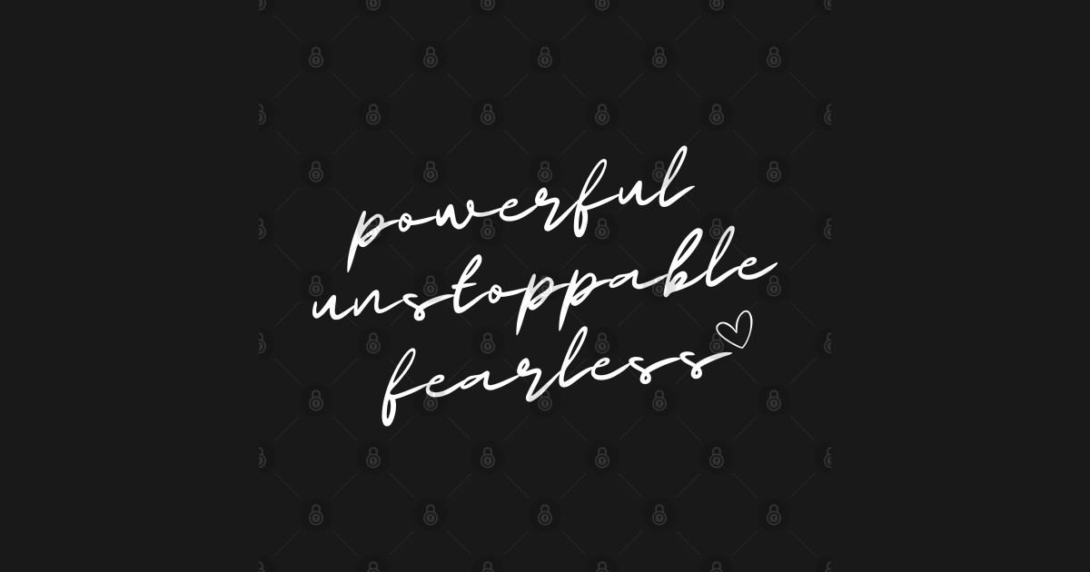 Powerful Unstoppable Fearless Design - Motivational Words - T-Shirt ...