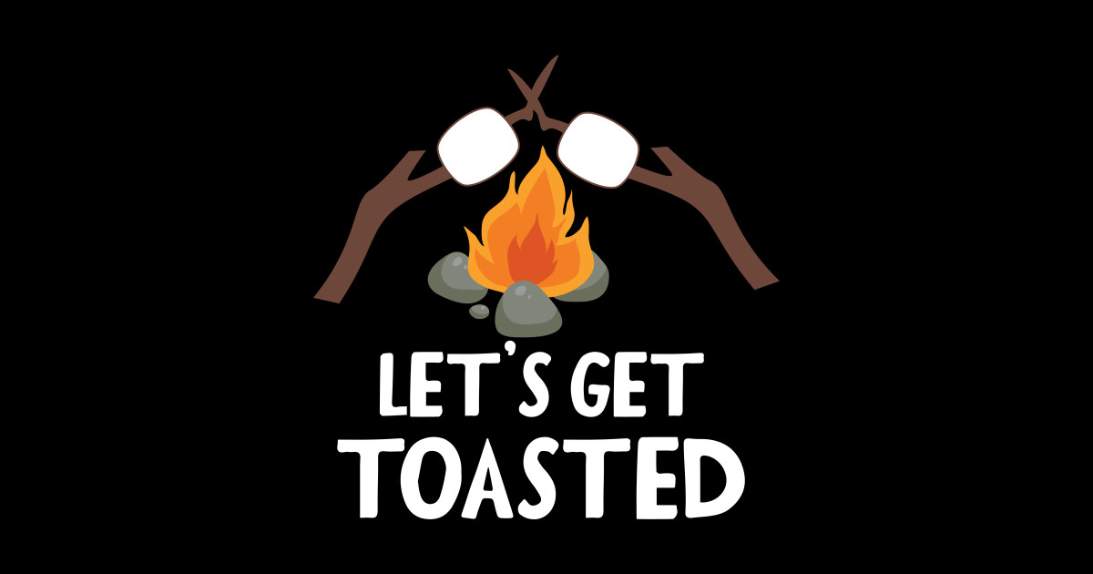 Let's Get Toasted - Toasted Marshmallow - Sticker | TeePublic