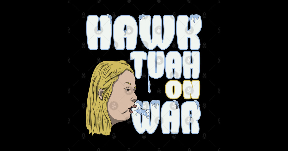 Hawk tuah on War - Hawk Tuah - Sticker | TeePublic