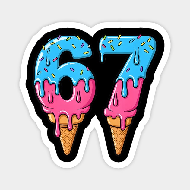 67 Ice Cream Drip Six Seven Gen Z - Funny Meme Drip - Magnet | TeePublic