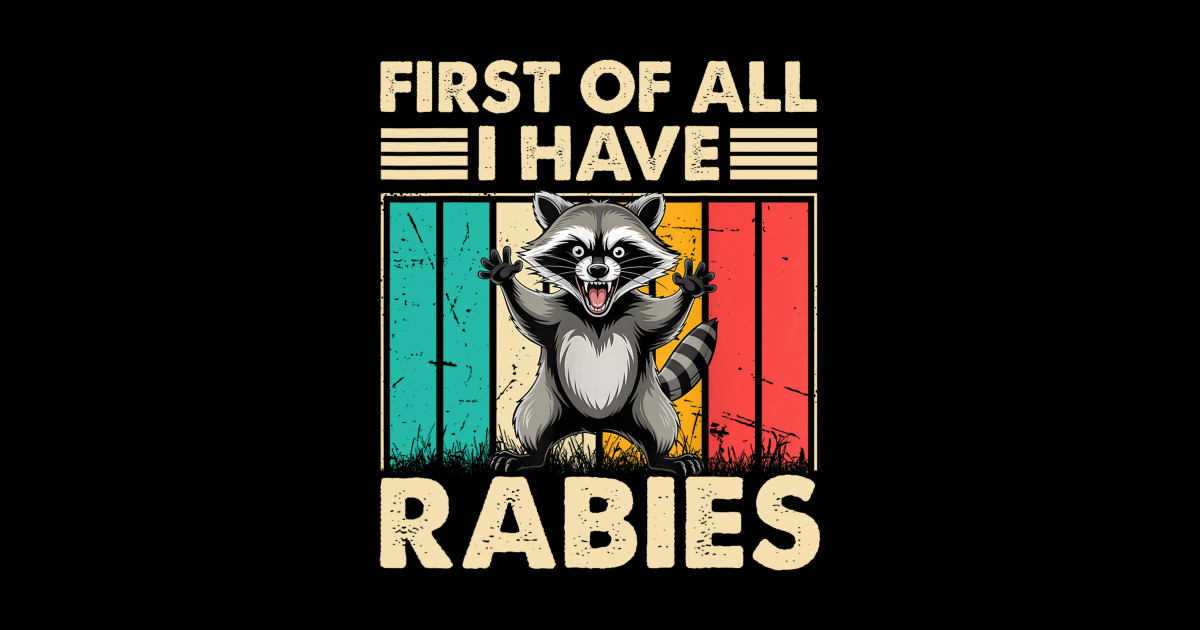 I Have Rabies, Funny Raccoon, Funny Meme - I Have Rabies - Posters and ...
