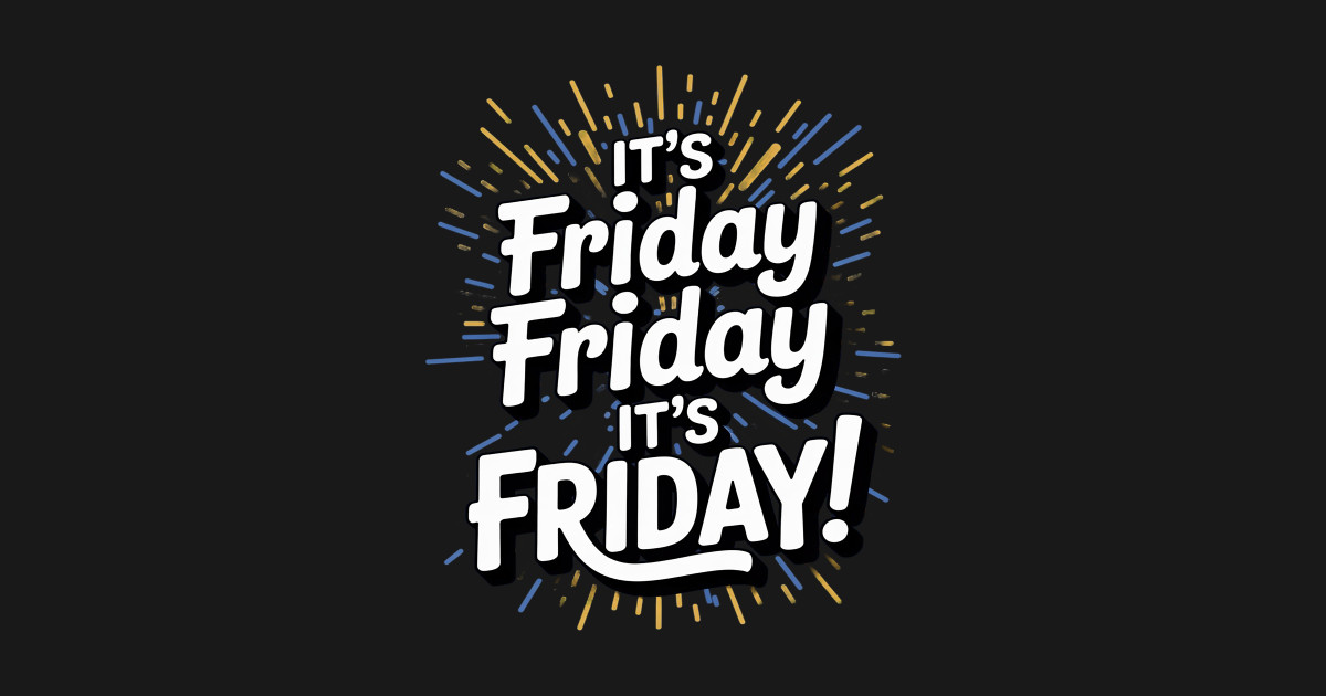 Funny It's Friday It's Friday Fun Friday - Funny Its Friday Its Friday ...