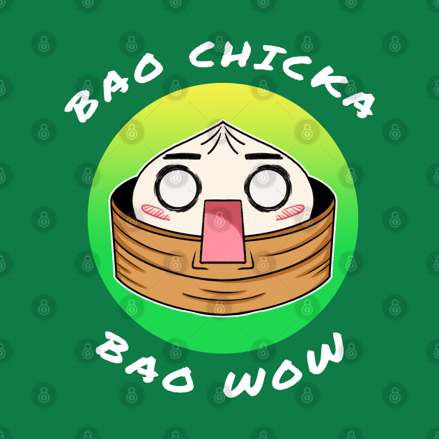 Bao chicka bao wow! (Scared bao) -food pun/ dad joke design - Bao Bun ...