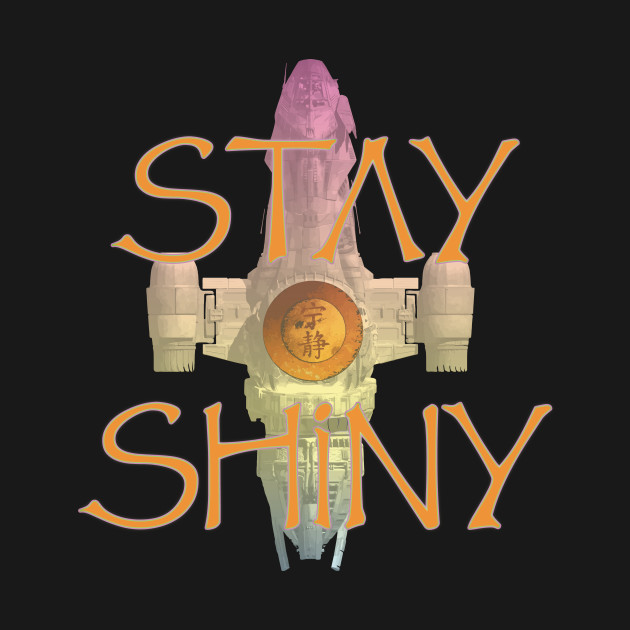Stay Shiny - Firefly - T-Shirt | TeePublic