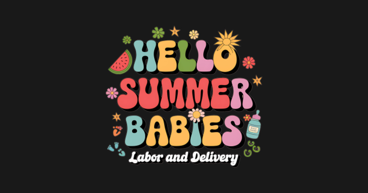 Hello Summer Labor and Delivery Nurse, Summer Labor - Hello Summer ...