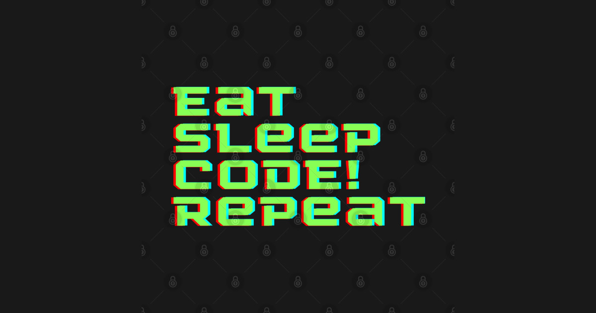 Eat Sleep Code Repeat Coder Humor T Shirt Teepublic