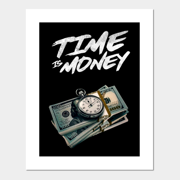 Time Is Money - Money - Posters and Art Prints | TeePublic