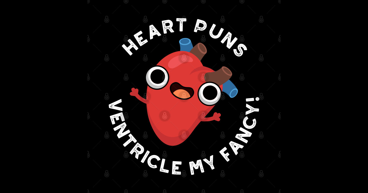 Heart Puns Ventricle My Fancy Funny Anatomy Pun - Heart Pun - Pin ...