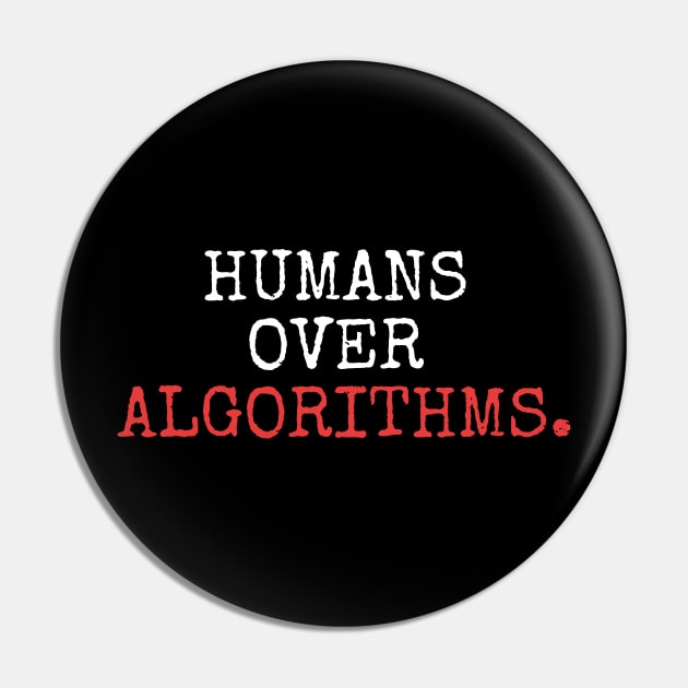 Humans Over Algorithms – Bold Anti-Tech Statement - Humanity - Pin | TeePublic