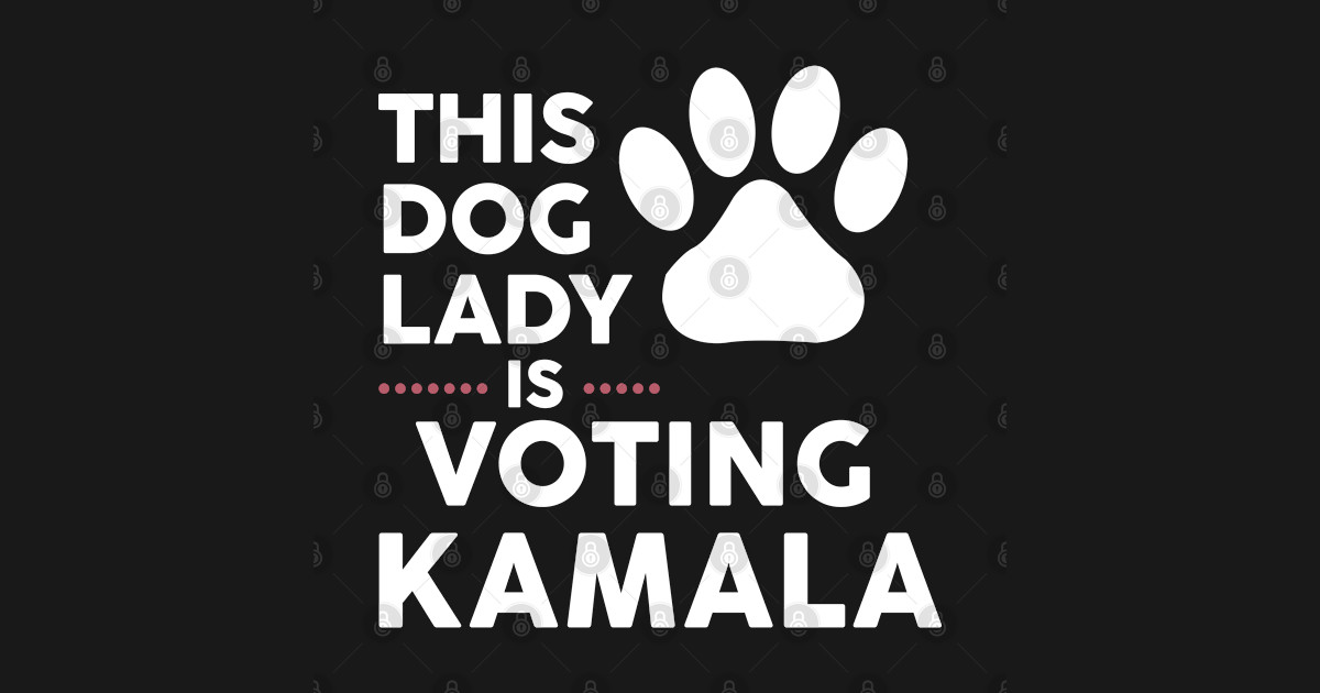 This Dog Lady Voting Kamala Harris 2024 Paw Vote President - This Dog ...