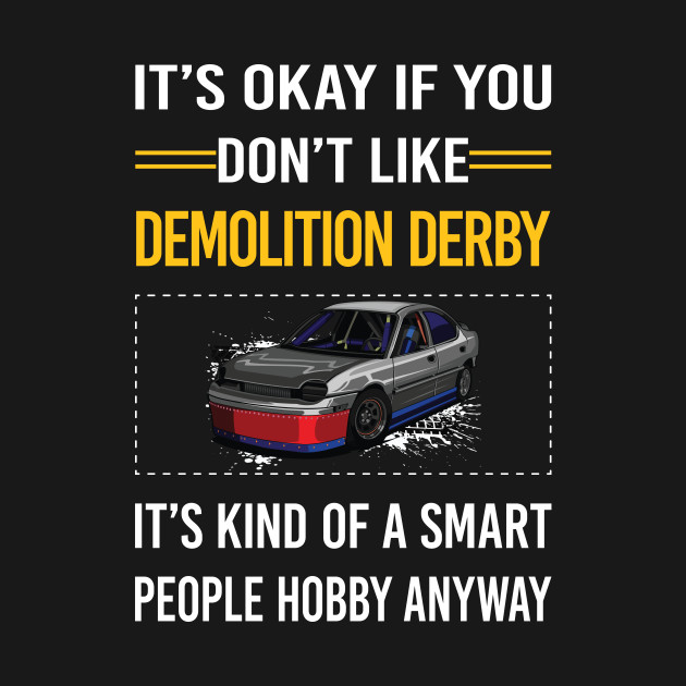 Funny Smart People Demolition Derby - Demolition Derby - T-Shirt sold ...