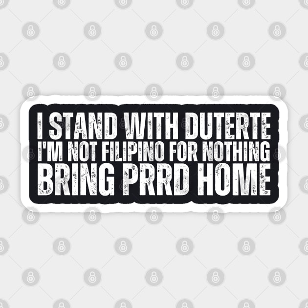 I Stand With Duterte I'm Not Filipino For Nothing Free PRRD - Free ...
