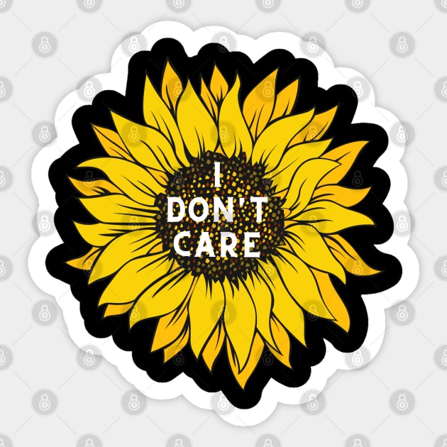 I don't care - I Dont Care - Sticker | TeePublic