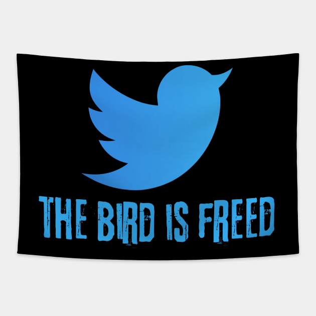 The Bird Is Freed Elon Musk - Twitter Acquisation Elon Musk - Tapestry ... The Bird Is Freed Elon Musk - Twitter Acquisation Elon Musk - Tapestry ...