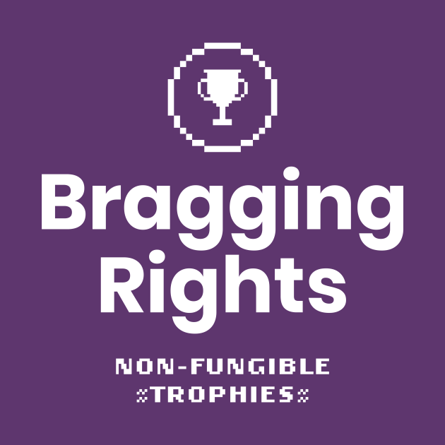 Bragging Rights centered - Non Fungible Trophies - T-Shirt | TeePublic