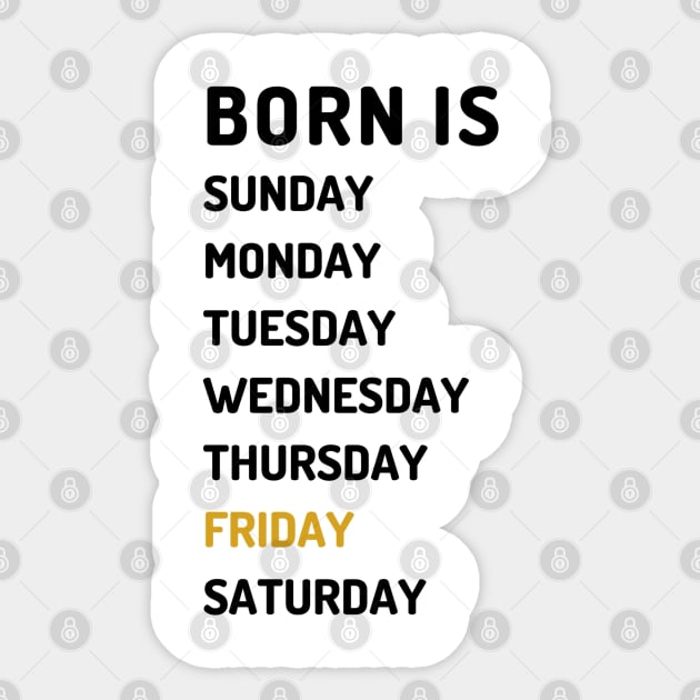 Born is friday dark - Born Is Friday Dark - Sticker | TeePublic