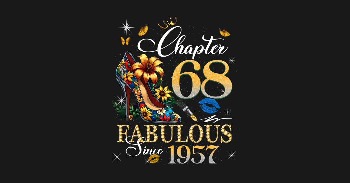 Chapter 68 - Fabulous Since 1957 - 68th Birthday Queen - 68th Birthday ...