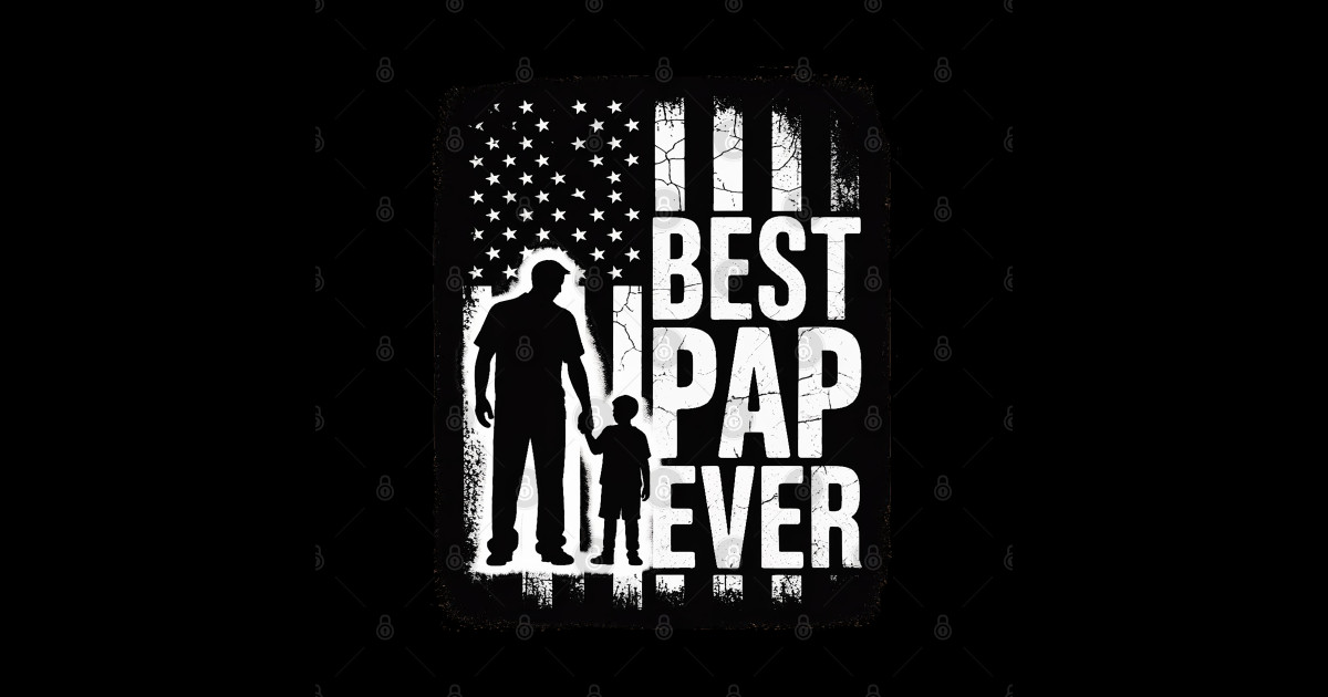 Best Pap Ever USA Flag Father's day Grandpa - Best Pap Ever Usa Flag ...