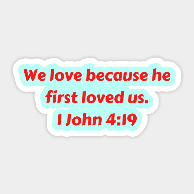 Bible Verse 1 John 4:19 - 1 John 419 - Sticker | TeePublic