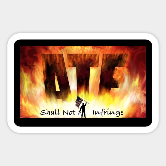 Shall not infringe - Atf - Sticker | TeePublic