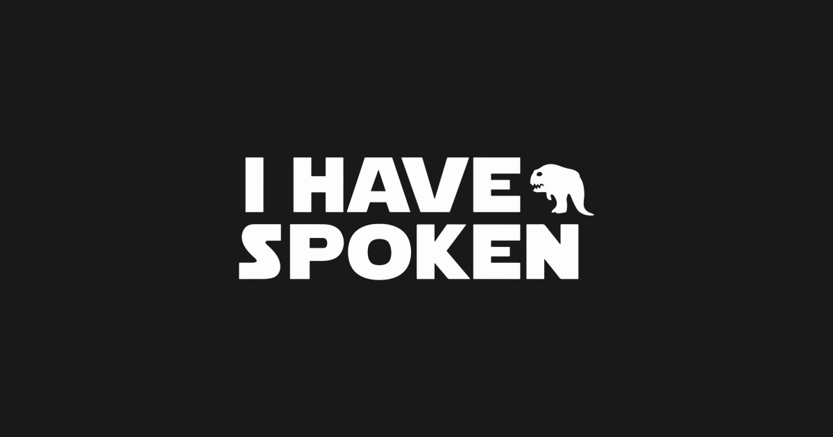 I Have Spoken Silhouette - I Have Spoken - T-Shirt | TeePublic