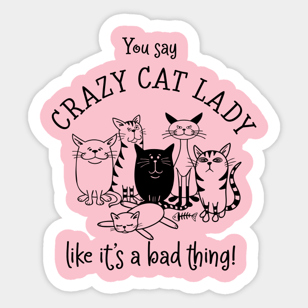 Crazy Cat Lady - Crazy Cat Lady - Sticker | TeePublic