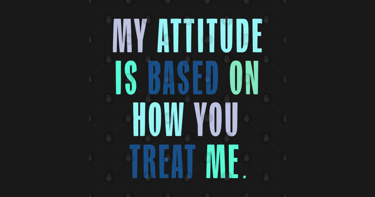 My Attitude - Humor - T-Shirt | TeePublic