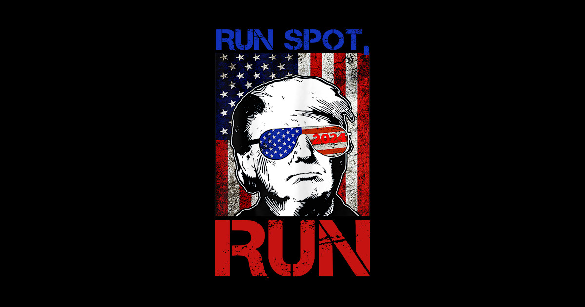 Run Spot Run Funny Donald Trump Debate Quote 2024 American Flag - Run ...