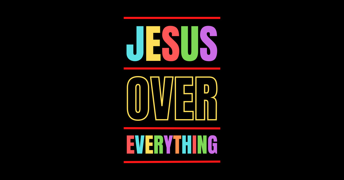 Jesus Over Everything | Christian - Jesus Over Everything - Sticker ...