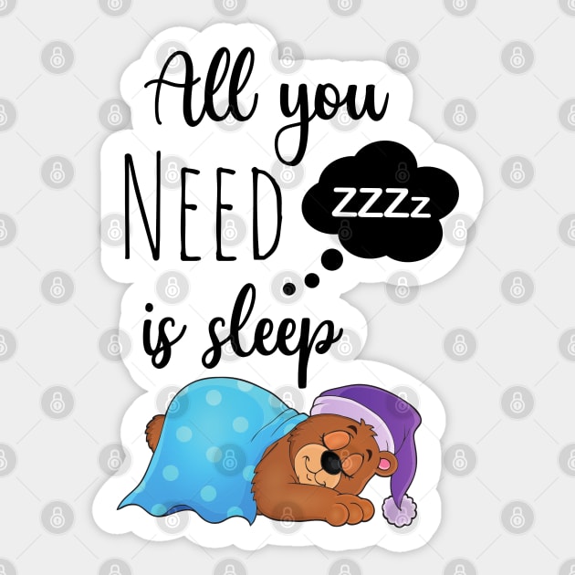All You Need Is Sleep - Sleep - Sticker | TeePublic