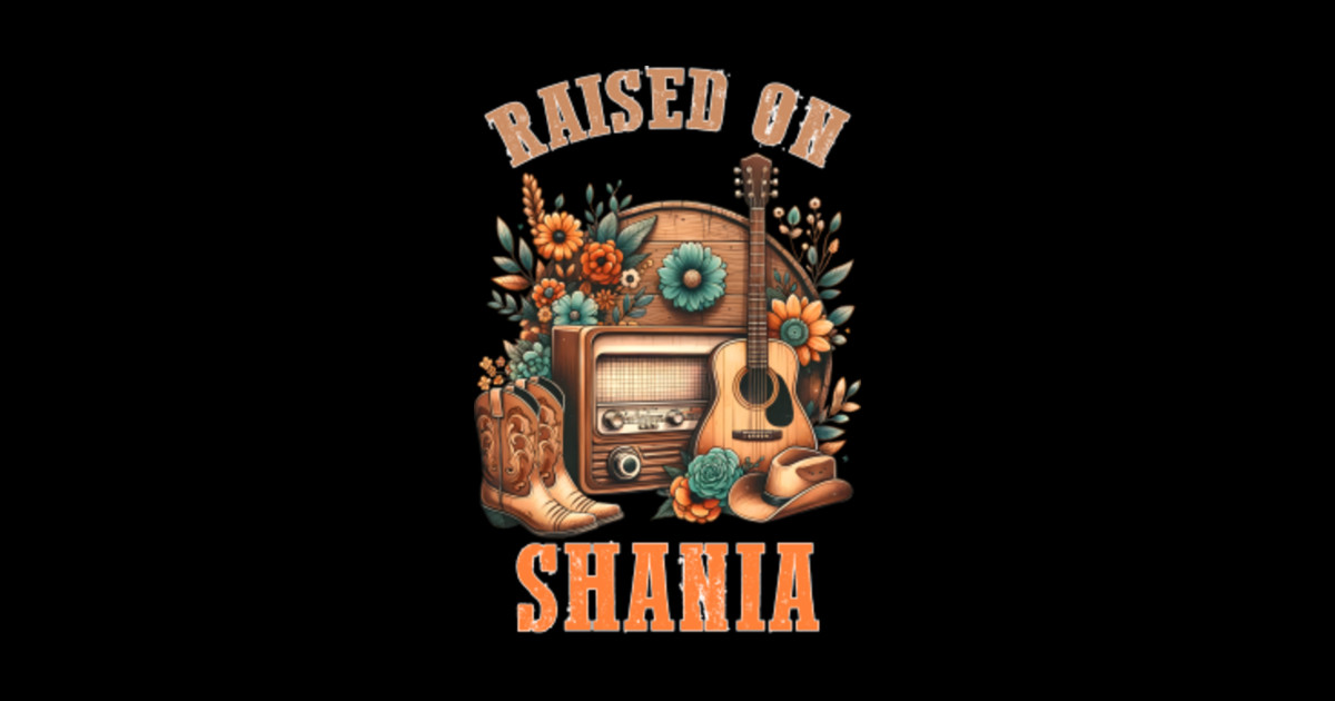 Raised on Shania - Celebrating the Iconic Country Queen Graphic Design ...