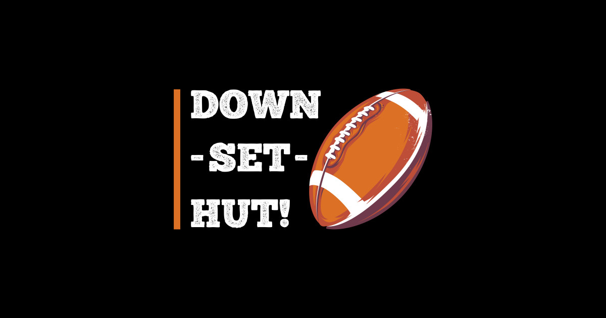 Down Set Hut Football - American Football - Sticker | TeePublic